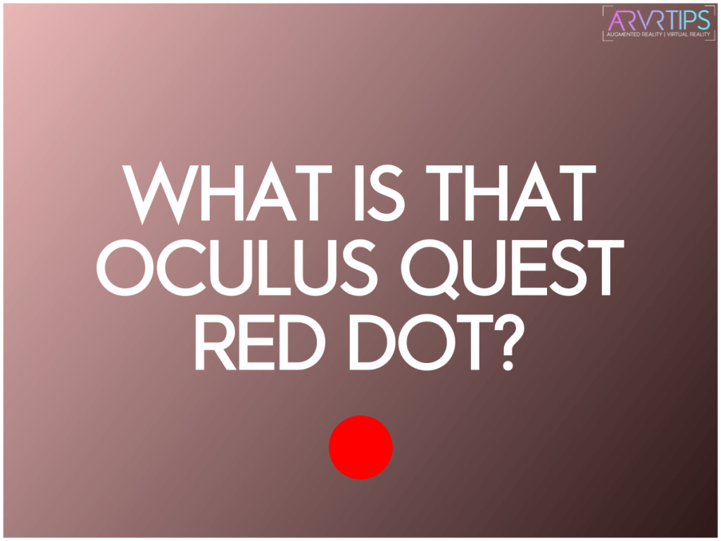 What Does The Red Dot Mean On The Meta Quest What Does The Red Dot Mean On The Meta Quest
