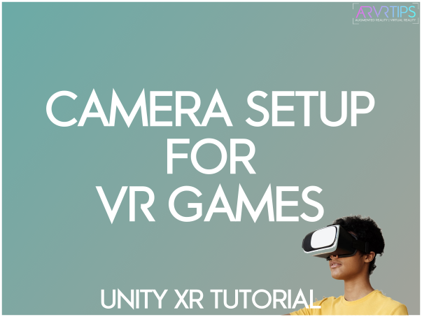 How To Setup Your Unity Camera For Vr Games Tutorial