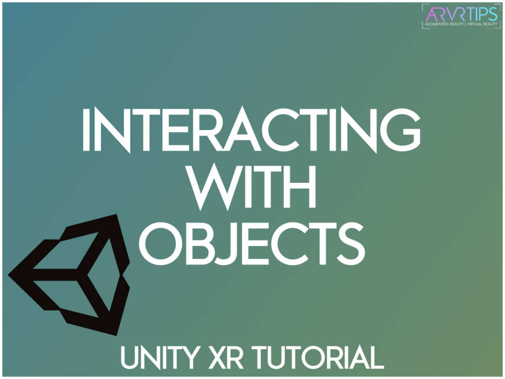 How To Perform Vr Interaction With Objects Unity Tutorial