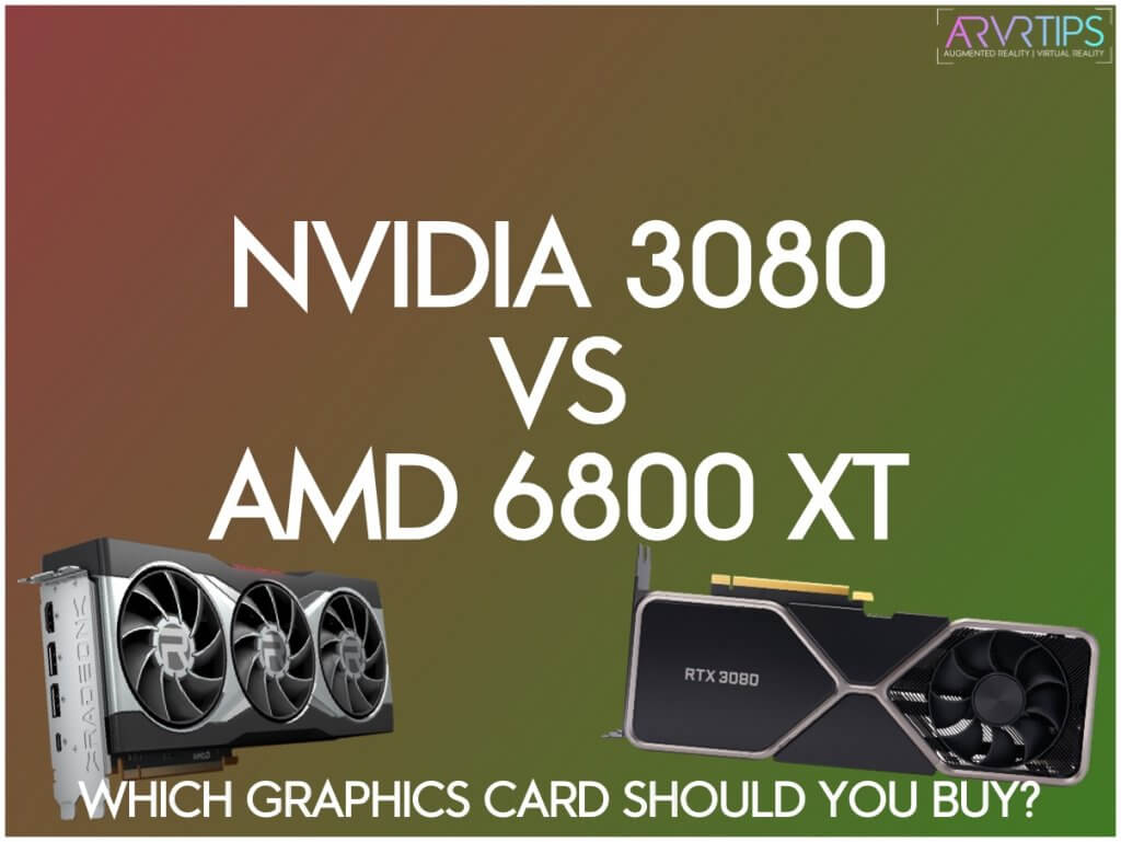 Nvidia RTX 3080 vs AMD Radeon RX 6800 XT For VR