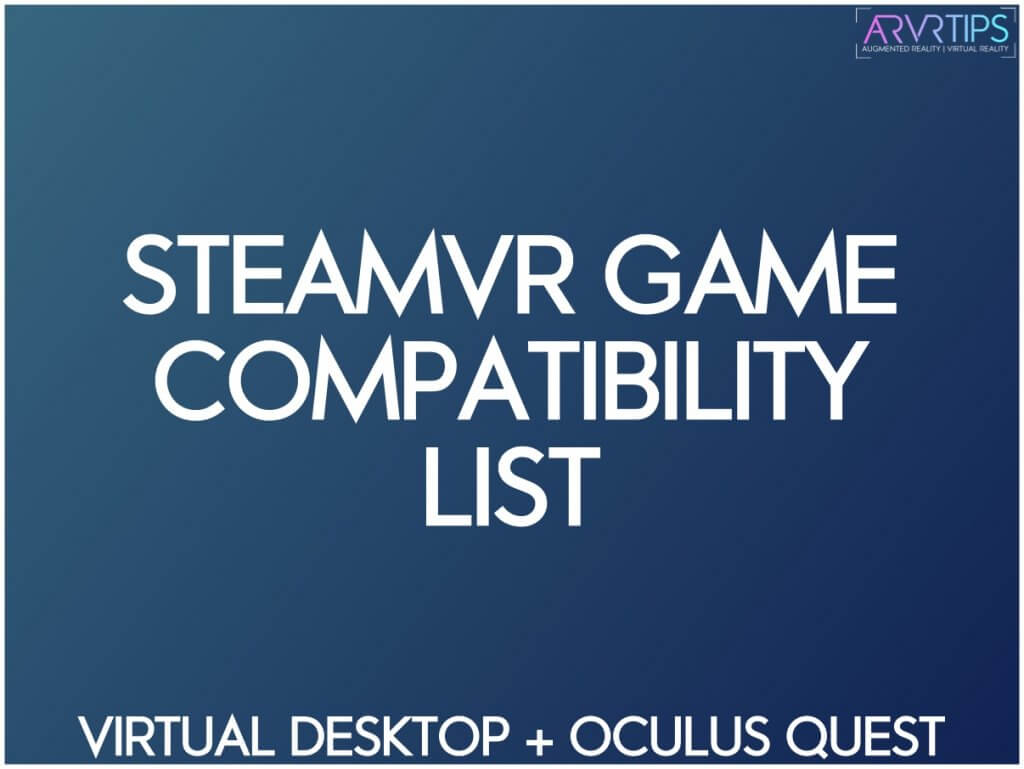 Game Compatibility List: Virtual Desktop + Oculus Quest