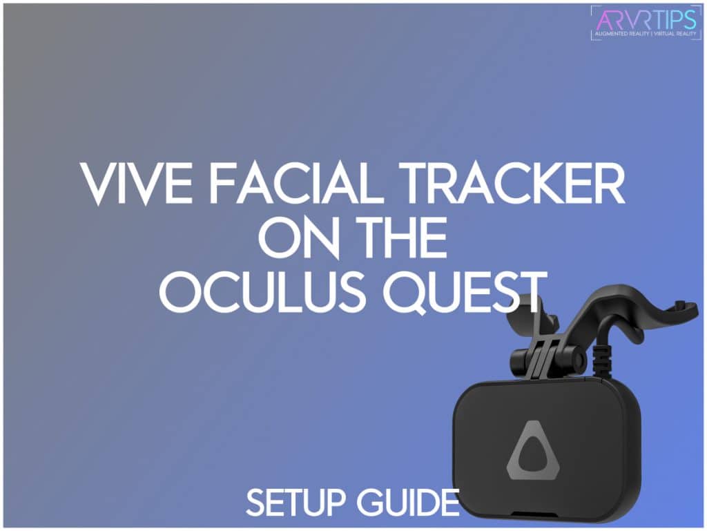 HTC VIVE Facial Tracker on the Oculus Quest: How to Setup