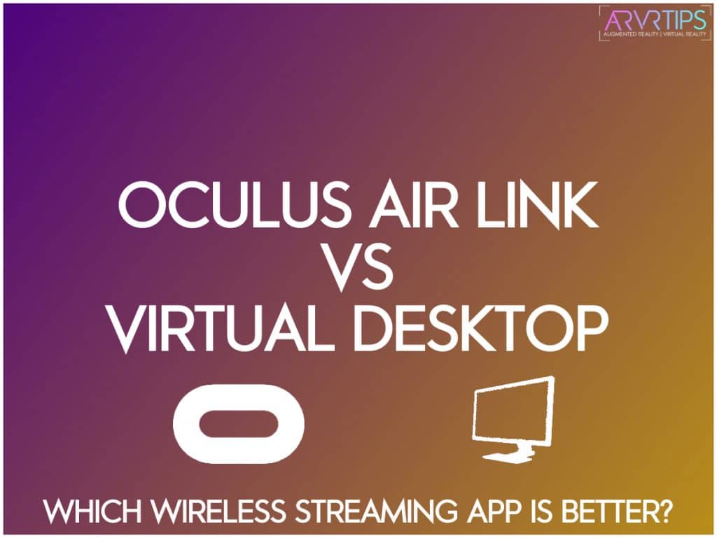 Oculus Air Link vs Virtual Desktop: Which VR App is Better?