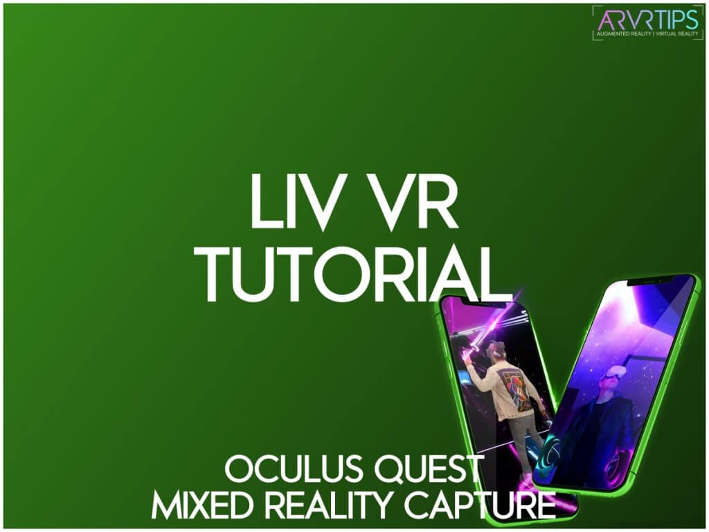 LIV VR Tutorial Guide: Oculus Quest Mixed Reality Recording