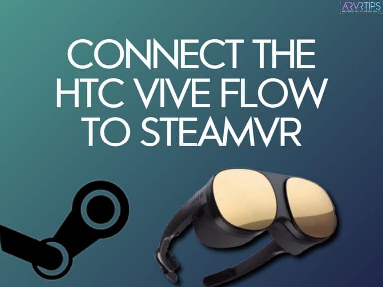 How to Easily Connect the HTC Vive Flow to SteamVR