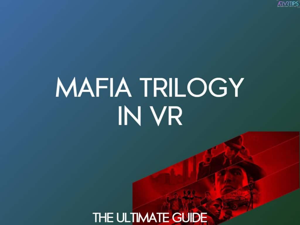 How to play Mafia Trilogy in VR: The Ultimate Guide [2025]